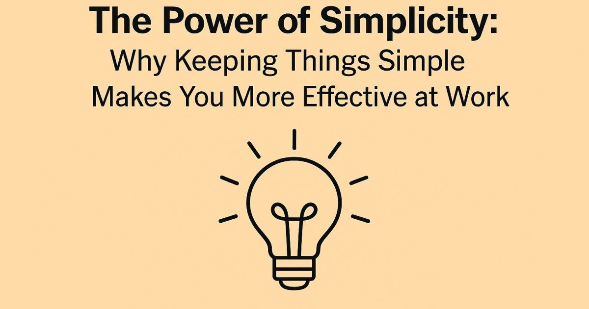 The Power of Simplicity: Why Keeping Things Simple Makes You More ...